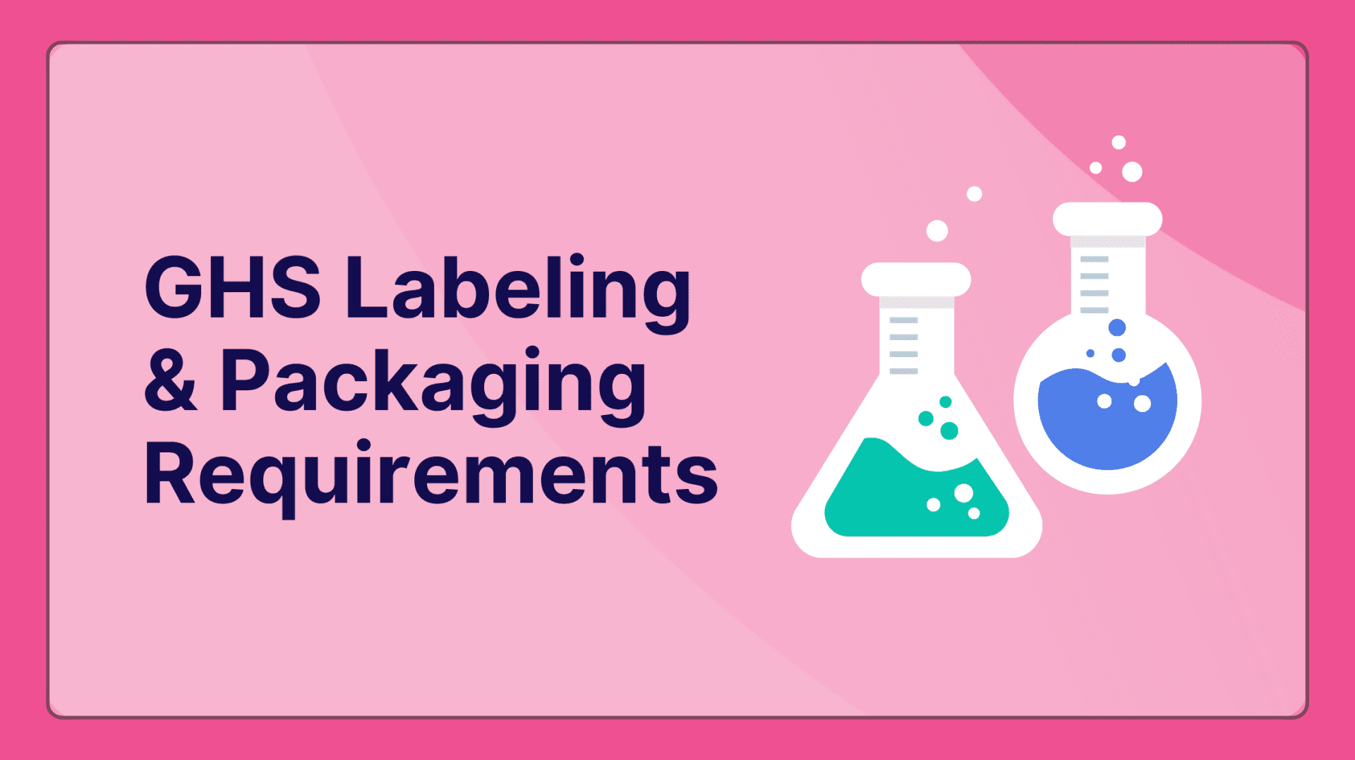 Ultimate Guide to GHS Labeling and Packaging Requirements