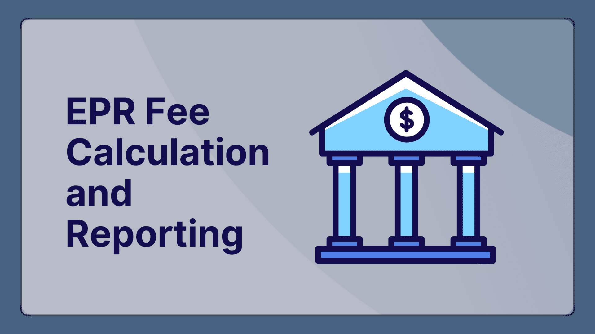 EPR Fee Calculation & Reporting: Global Compliance in 2025