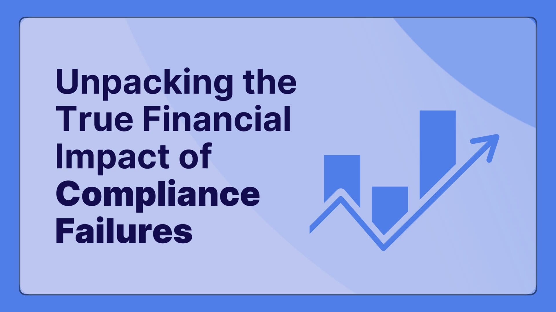 The True Financial Impact of Compliance Failures