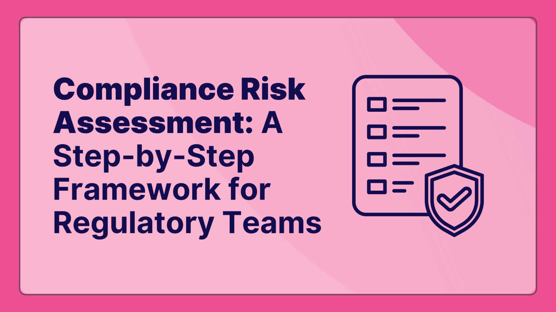 Compliance Risk Assessment: A Step-by-Step Framework